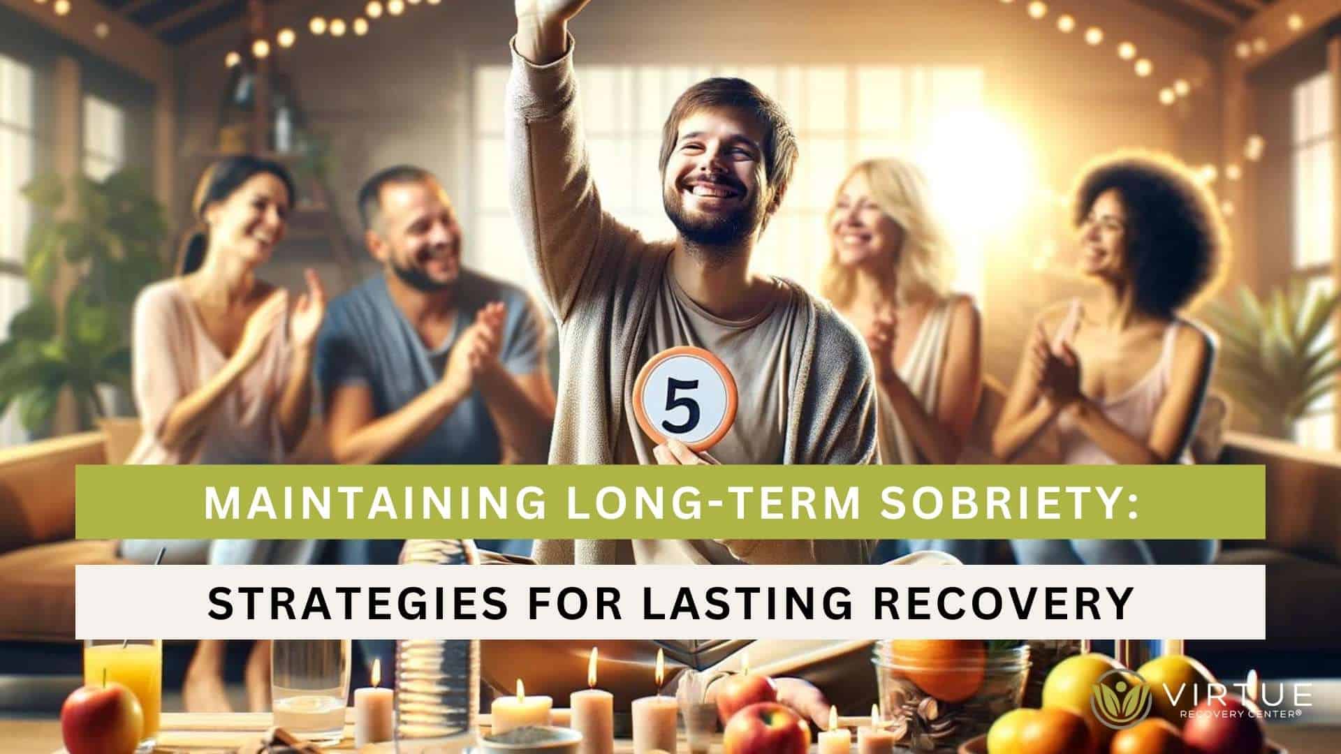 Maintaining Long-Term Sobriety: Strategies for Lasting Recovery