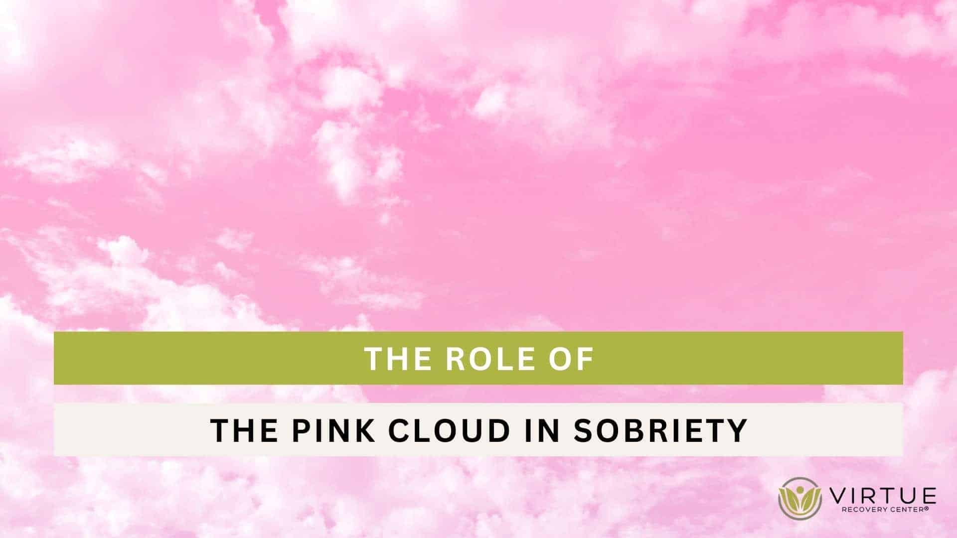 The Role of the Pink Cloud in Sobriety - Virtue Recovery Chandler